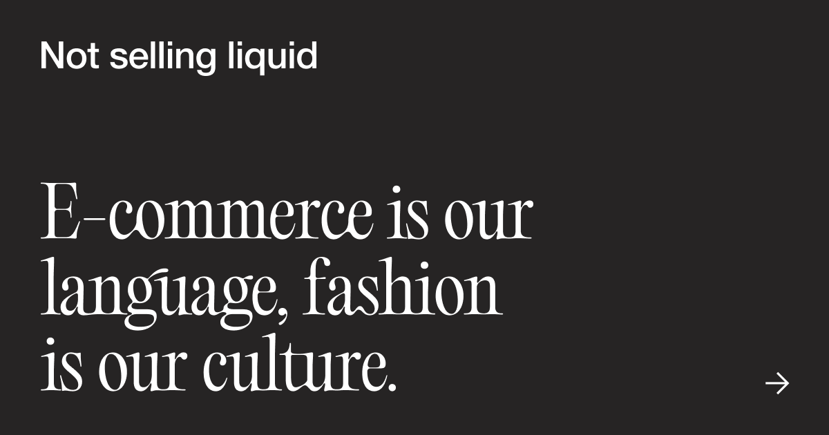 Not selling liquid - We build, manage, and grow fashion brands